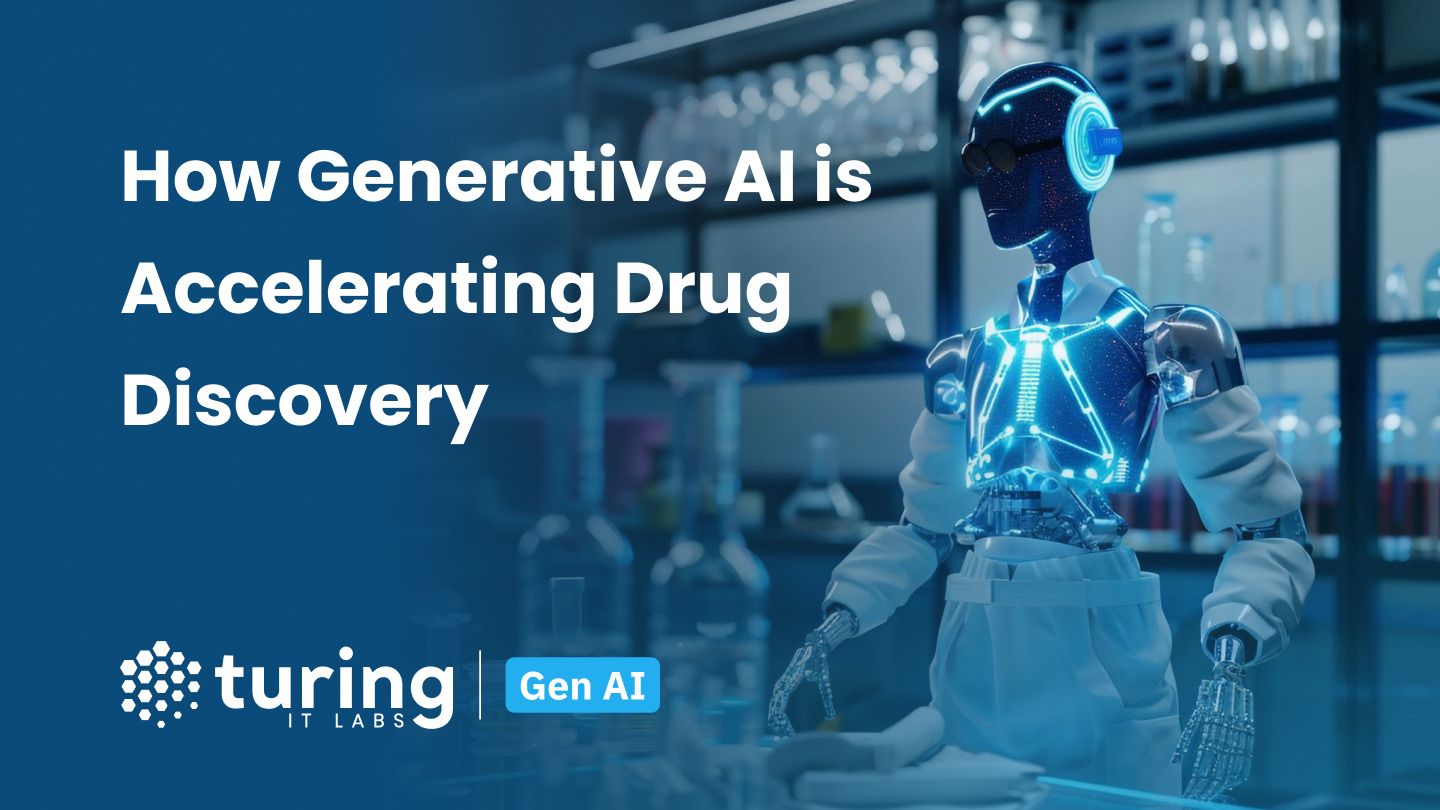 How Generative AI is Accelerating Drug Discovery - Turing IT Labs