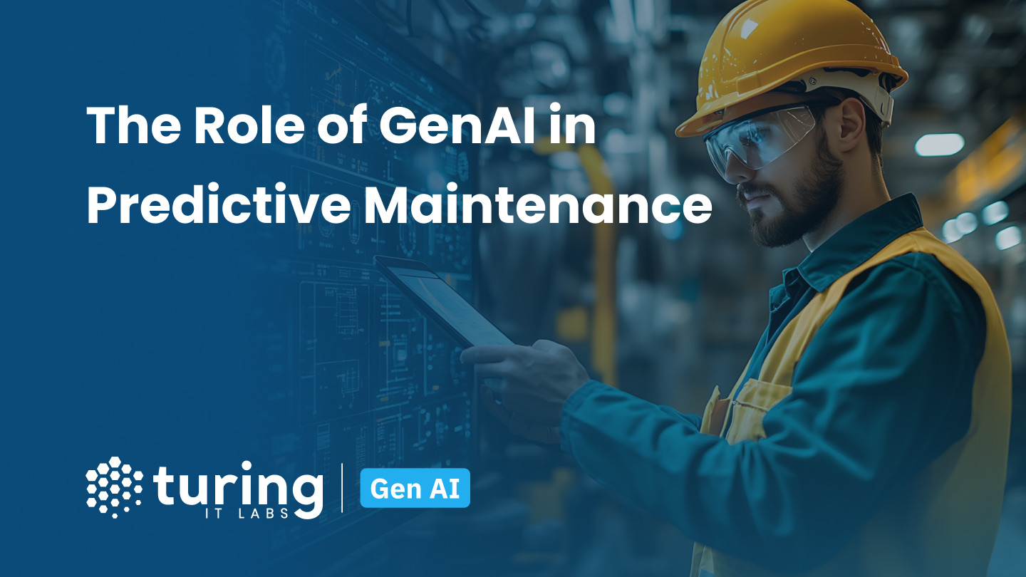 The Role of Generative AI in Predictive Maintenance - Turing IT Labs