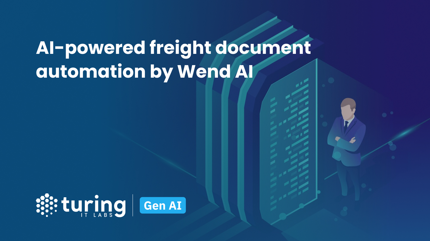 Freight document automation by Wend AI - Turing IT Labs